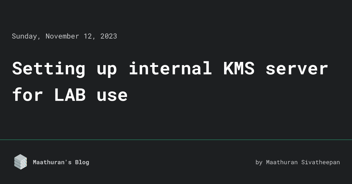 Setting up internal KMS server for LAB use • Maathuran's Blog