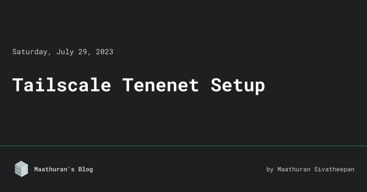 Tailscale Tenenet Setup • Maathuran's Blog